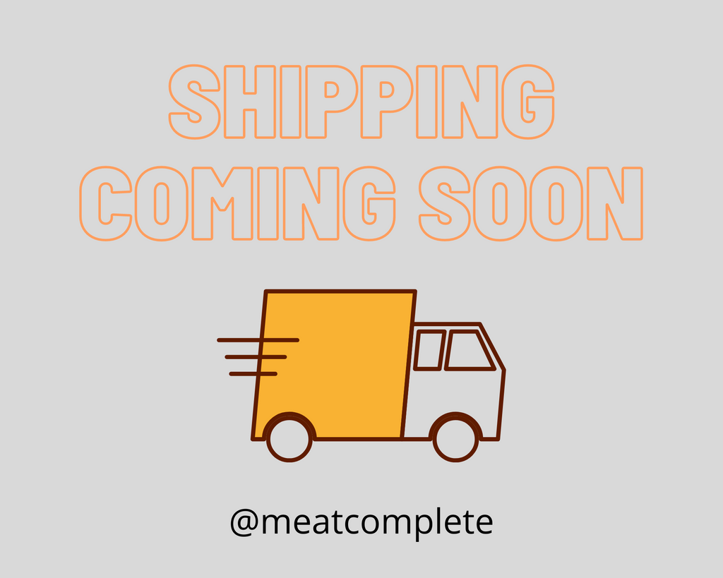 Shipping Coming Soon! – Meat Complete
